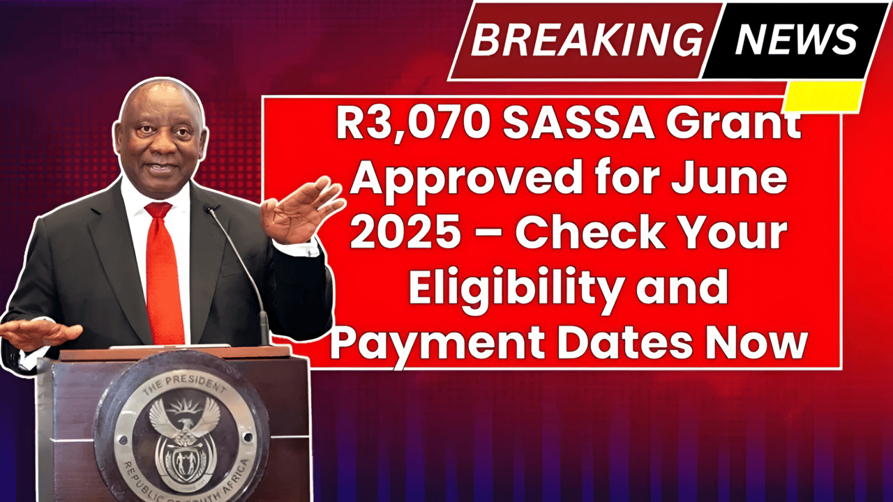 R3070 SASSA Grant Approved for June 2025 – Check Your Eligibility and ...